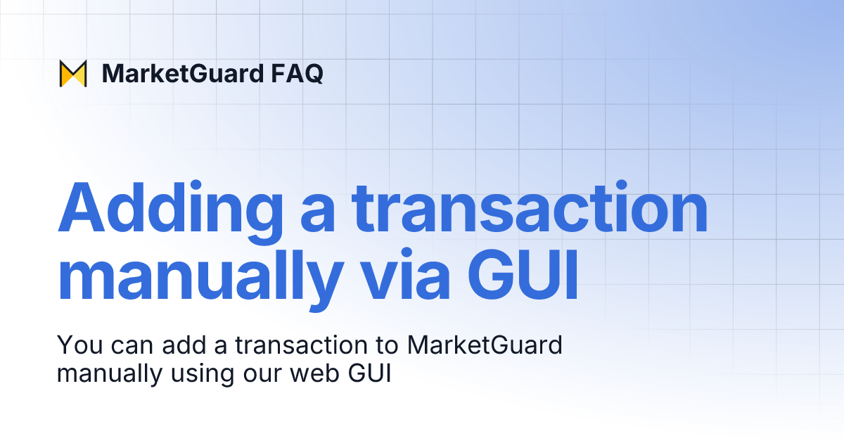 Adding a transaction manually via GUI | MarketGuard FAQ